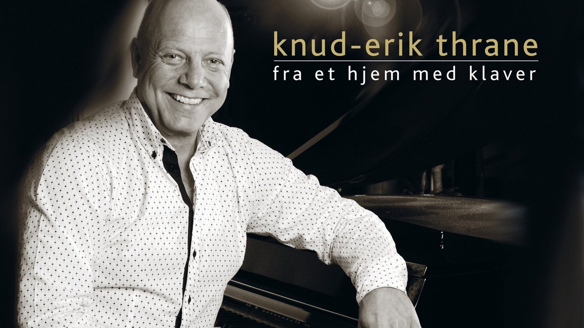 Knud-Erik Thrane - fra et hjem med klaver